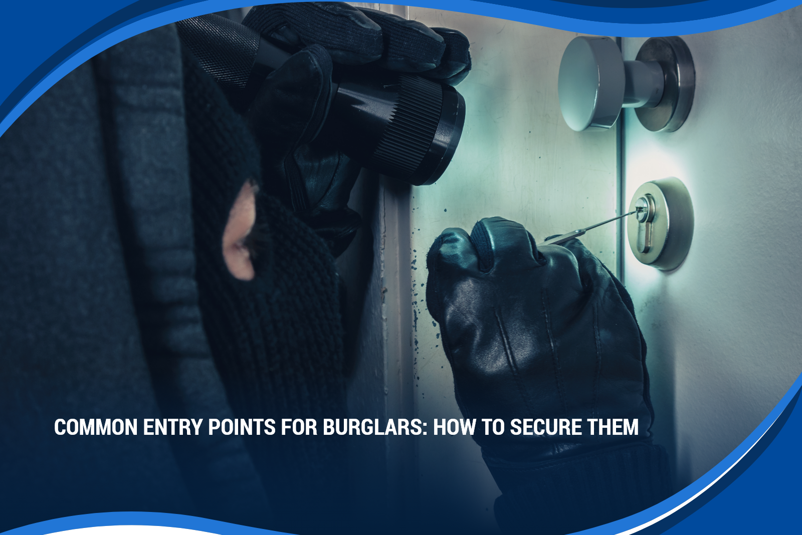 Common Entry Points for Burglars: How to Secure Them - Smart Security